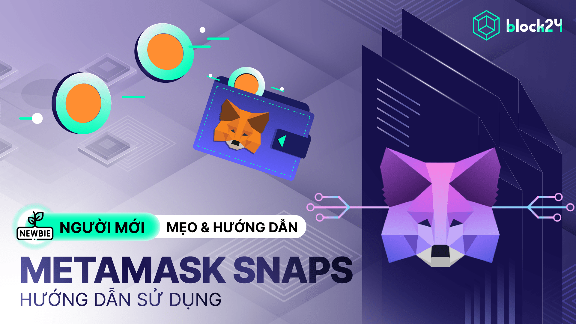 MetaMask Snaps là gì? Cách sử dụng và các tiện ích mới nhất
