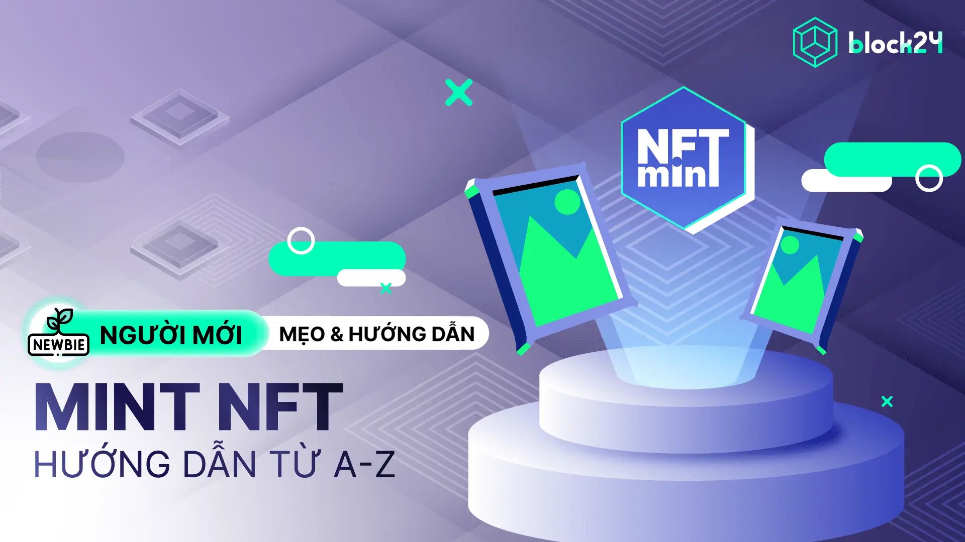 Mint NFT là gì? Hướng dẫn chi tiết cách mint NFT