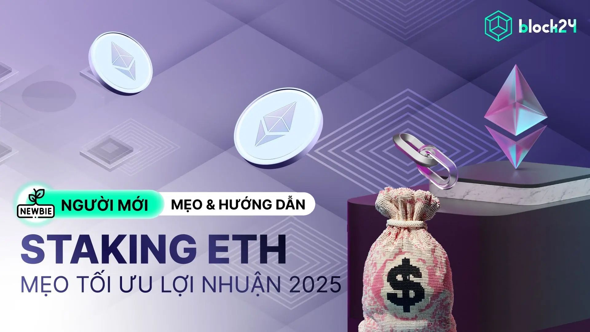 Staking ETH là gì? 3 cách tham gia Staking ETH năm 2025