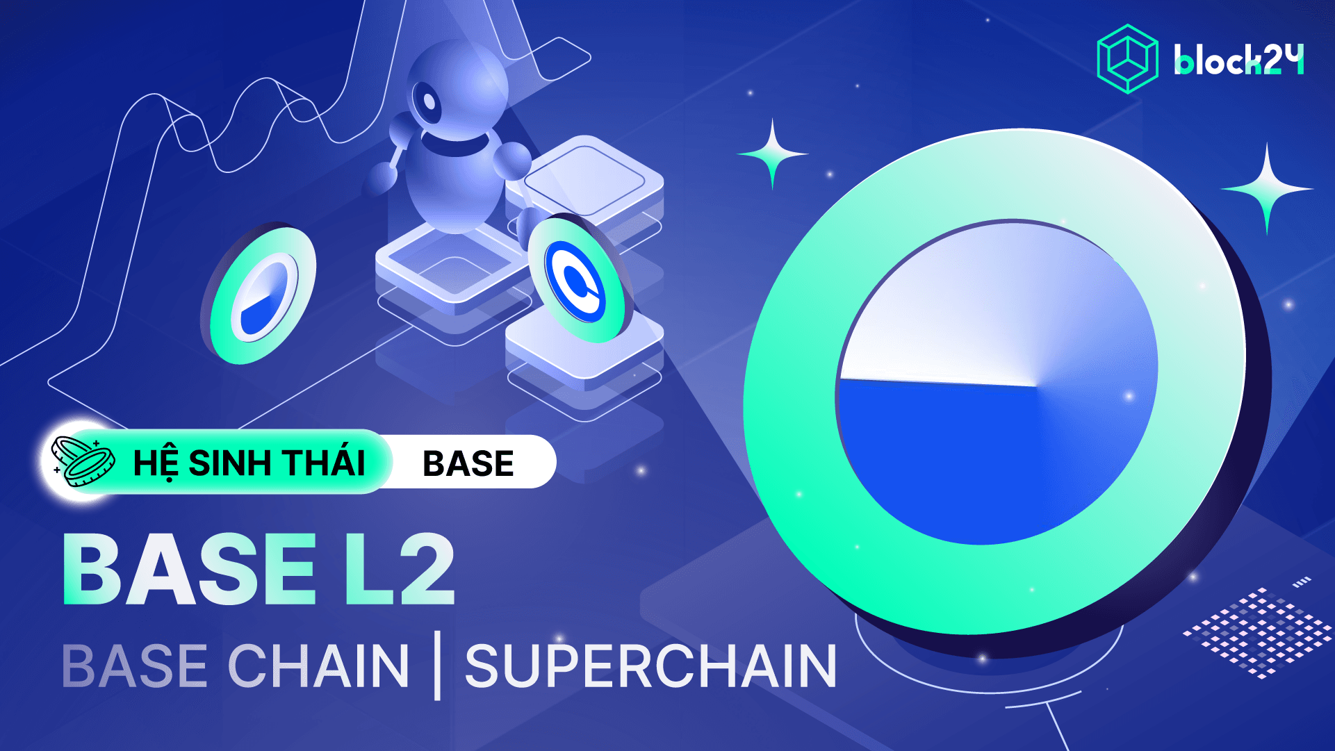 Mạng Base là gì? Review blockchain layer 2 được Coinbase & liên minh Superchain hậu thuẫn