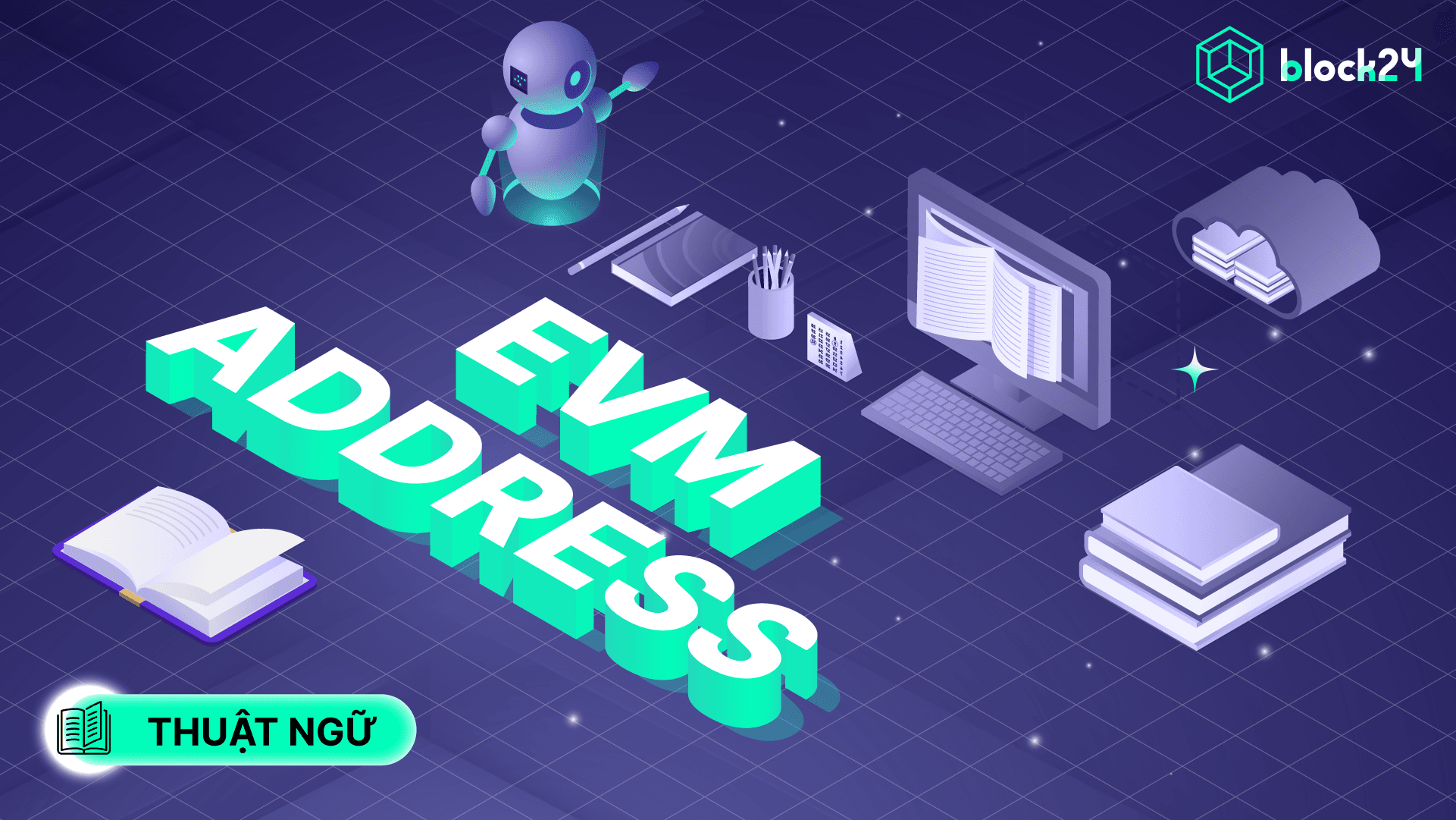 EVM Address là gì? Hướng dẫn tạo EVM address và cách quản lý