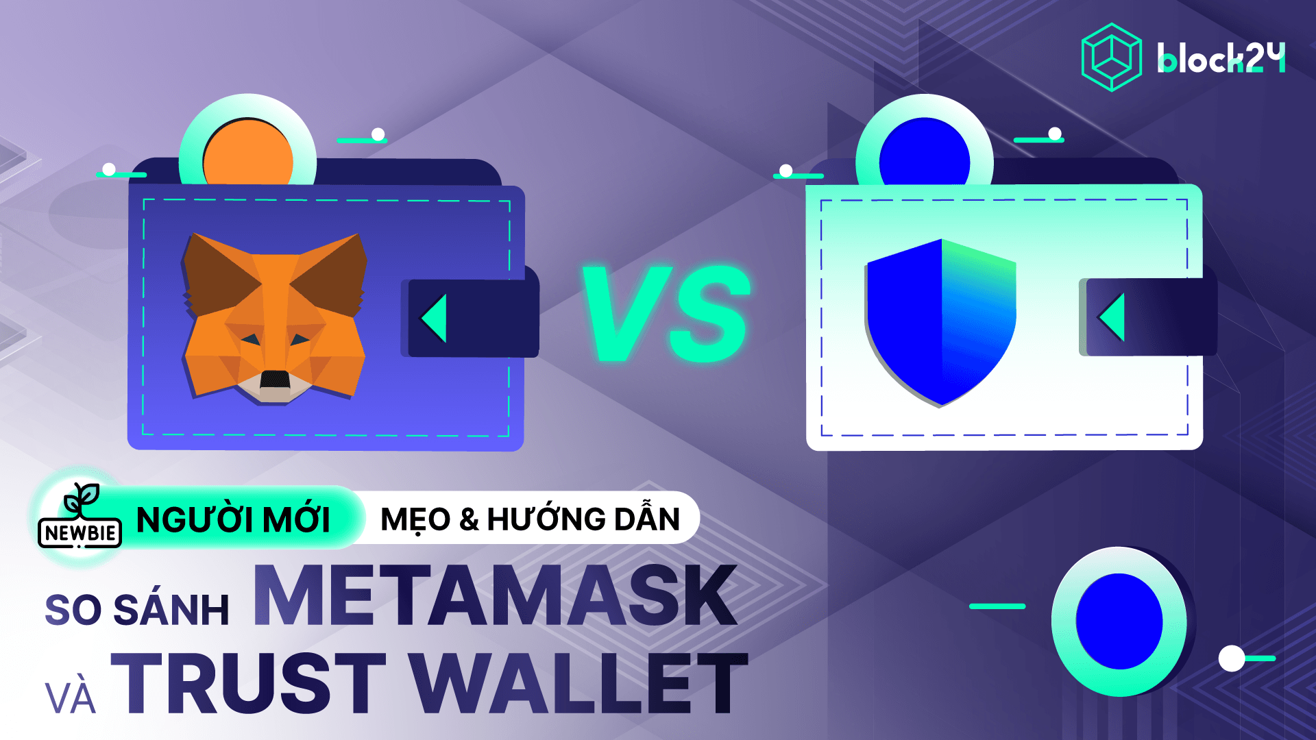 So sánh ví MetaMask và Trust Wallet: Nên chọn ví nào?