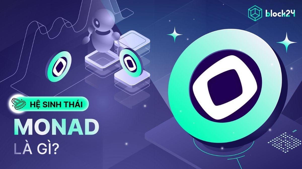 Monad là gì? Layer 1 hiệu suất cao gọi vốn 244 triệu USD