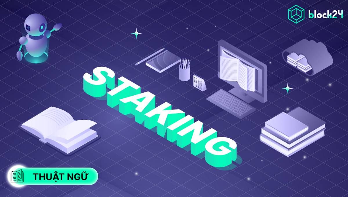 Staking là gì? Toàn tập cách kiếm tiền từ staking năm 2025