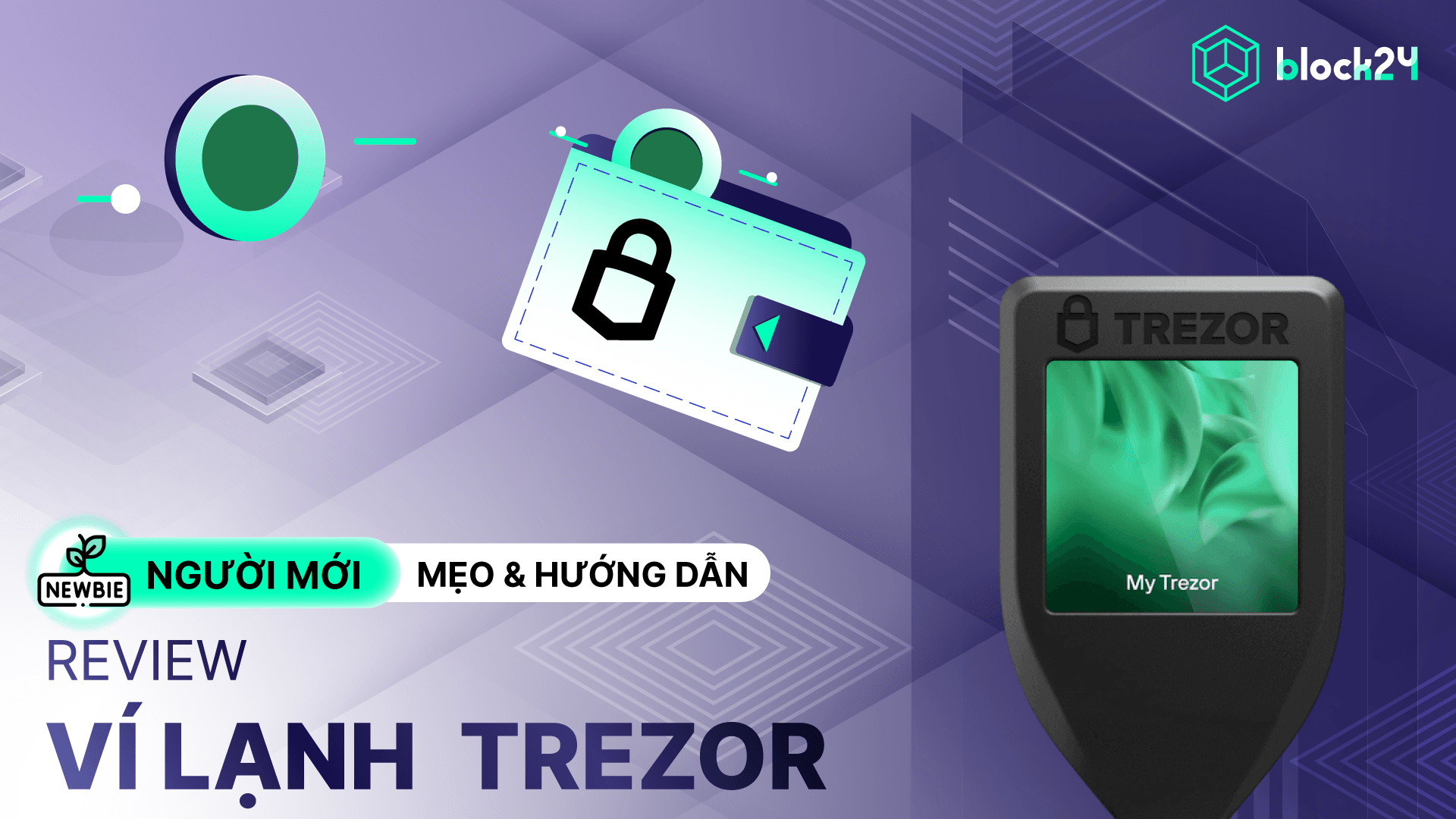 Ví lạnh Trezor: Ưu nhược điểm và hướng dẫn sử dụng từ A-Z